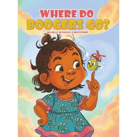 Michelle Reynolds-Christopher | Other | Where Do Boogers Go Michelle ...